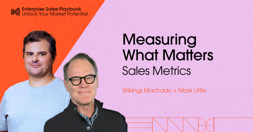 Measuring What Matters—Sales Metrics - Next47 Measuring What Matters—Sales Metrics - Next47